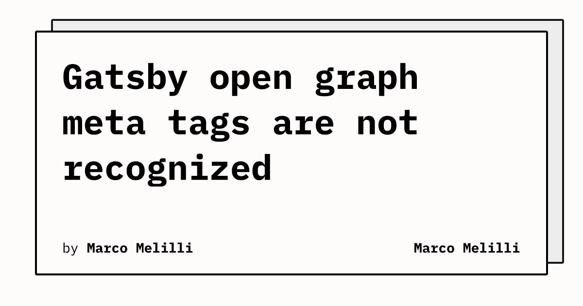 Gatsby Open Graph Meta Tags Are Not Recognized Marco Melilli