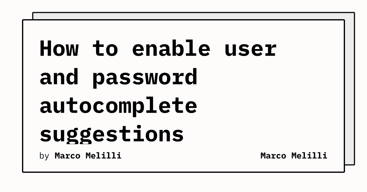 How To Enable User And Password Autocomplete Suggestions Marco Melilli